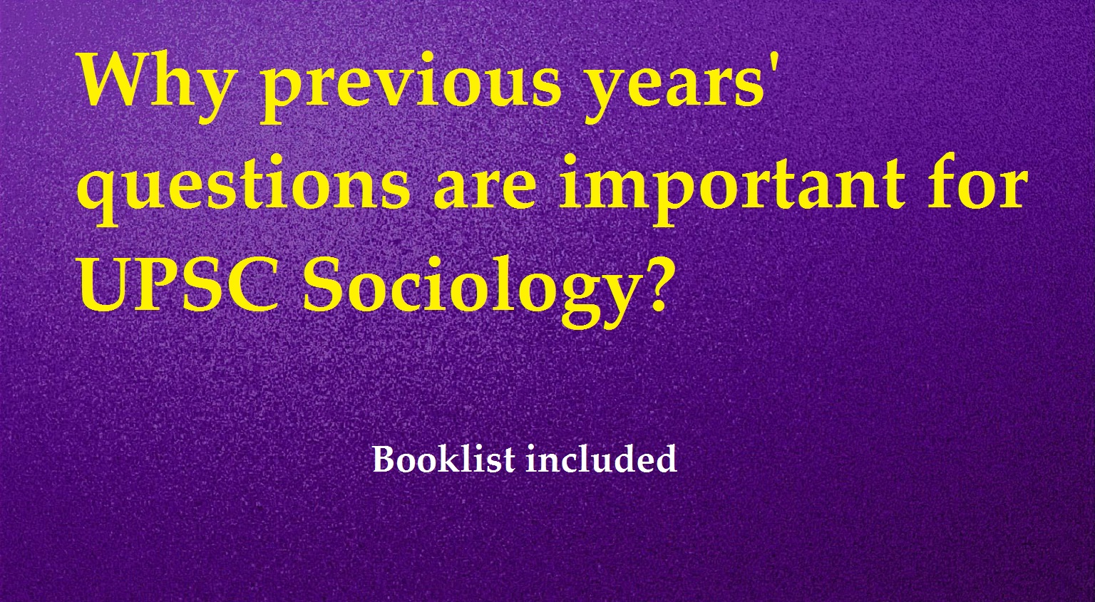 [Books] UPSC Sociology & GS : Previous years’ questions – Sociology for ...